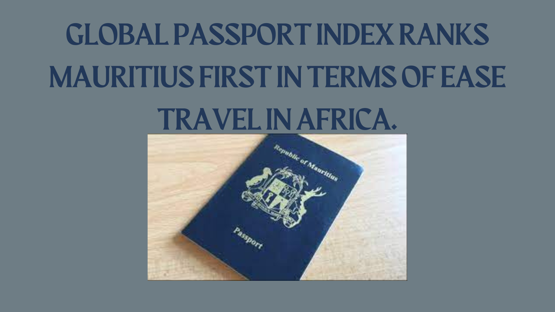 GLOBAL PASSPORT INDEX RANKS MAURITIUS FIRST IN TERMS OF EASE TRAVEL IN ...