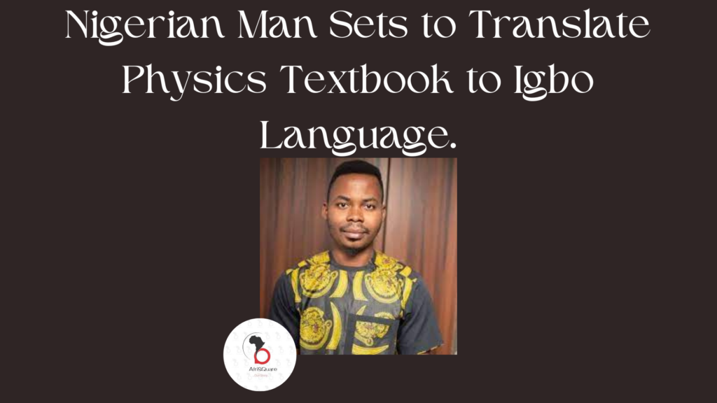 Nigerian Man Sets to Translate Physics Textbook to Igbo Language ...